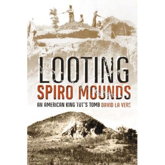 David La Vere | Other | Looting Spiro Mounds An American King Tuts Tomb ...